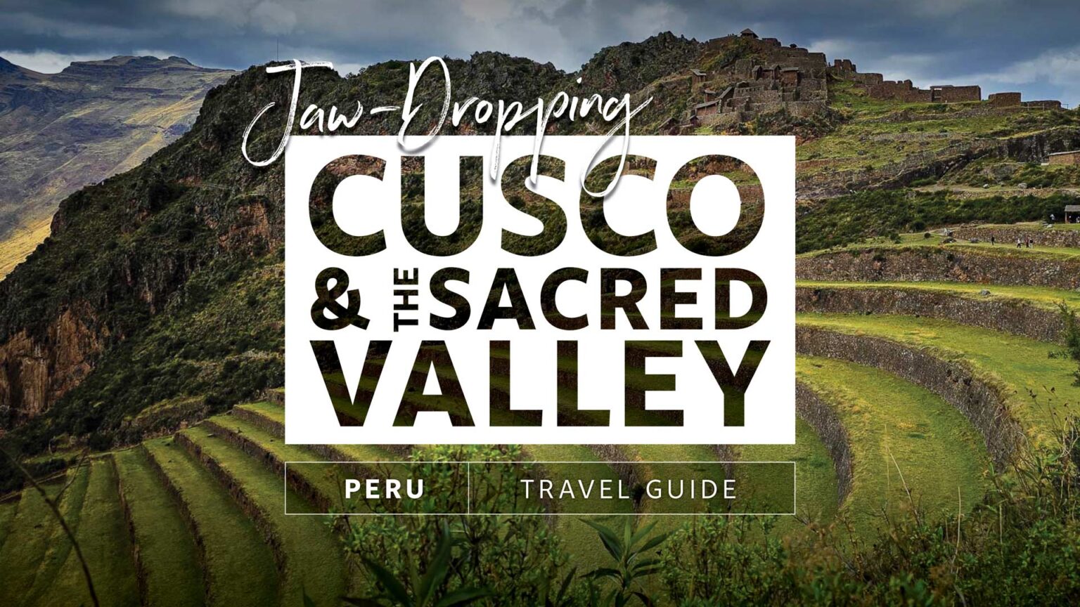 The Best Things To Do In Cusco, Peru: The Ultimate Sacred Valley Travel ...
